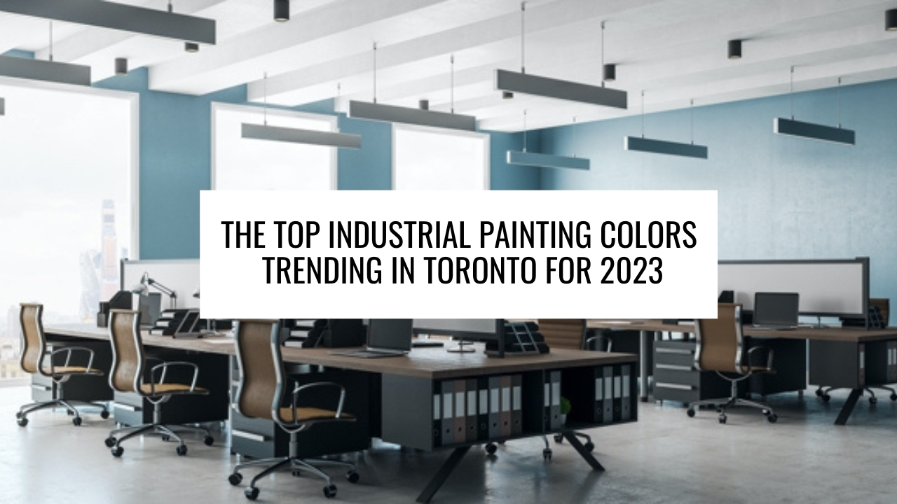 The Top Industrial Painting Colors Trending in Toronto for 2023 ...